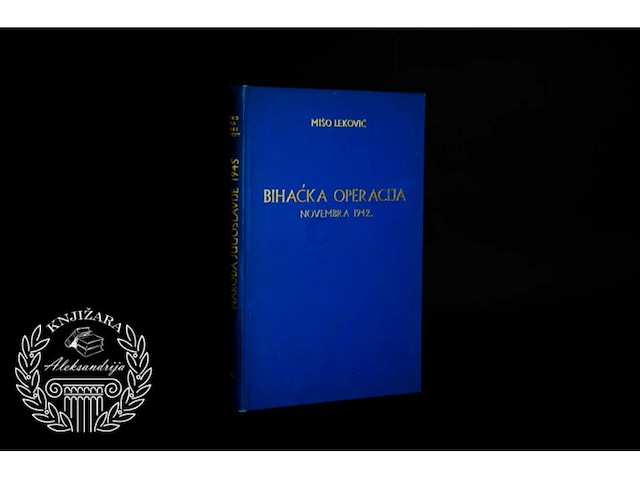 BIHAĆKA OPERACIJA NOVEMBRA 1942 - Mišo Leković