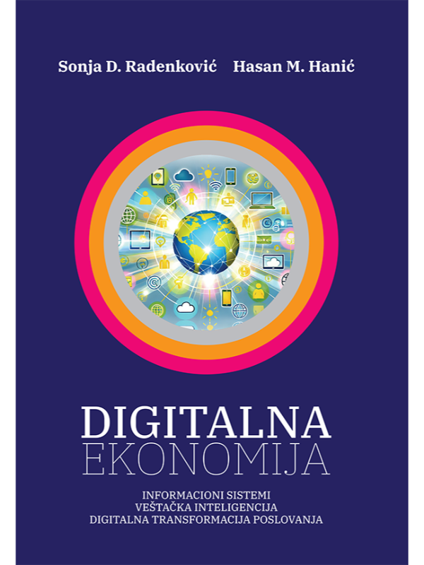 DIGITALNA EKONOMIJA: informacioni sistemi, veštačka inteligencija, digitalna transformacija poslovanja