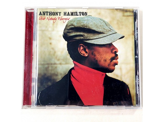 Anthony Hamilton - Ain`t Nobody Worryin`