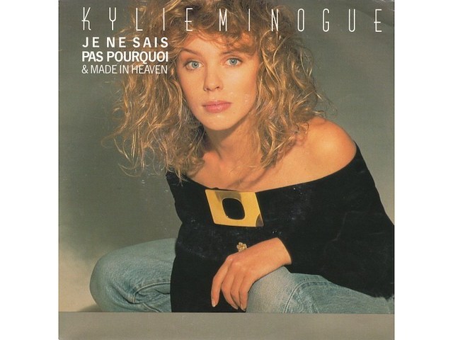 Kylie Minogue – Je Ne Sais Pas Pourquoi &; Made In 7`
