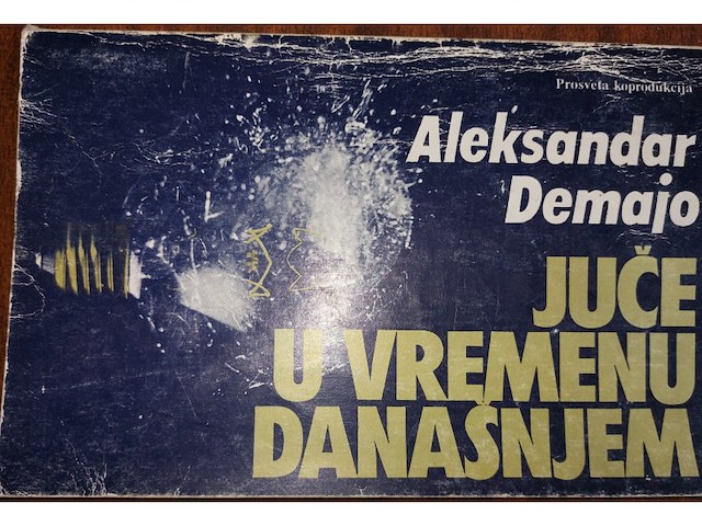 Juce u vremenu danasnjem Aleksandar Demajo