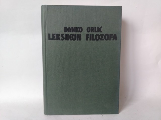 LEKSIKON FILOZOFA - DANKO GRLIĆ