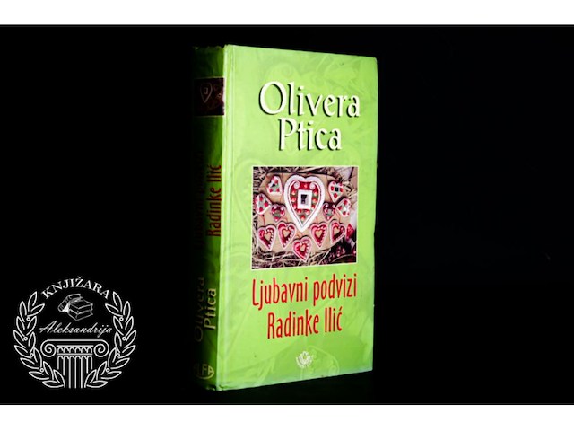 LJUBAVNI PODVIZI RADINKE ILIĆ - Olivera Ptica
