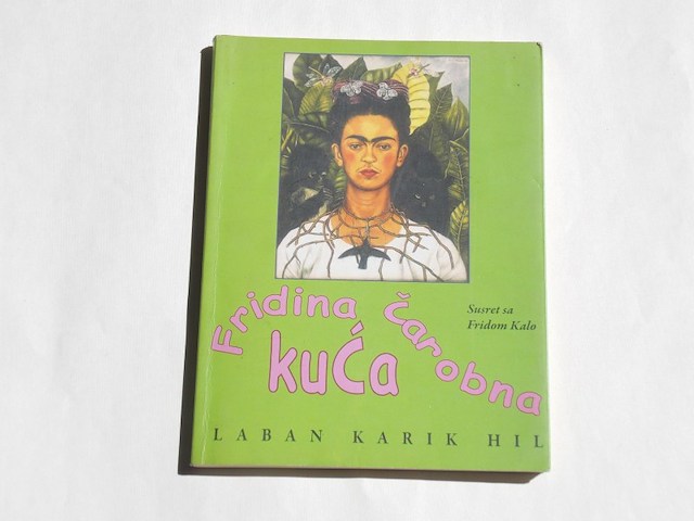 Fridina carobna kuca - susret sa Fridom Kalo, L. Hil