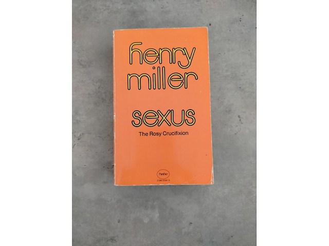 Henry Miller - Sexus: The Rosy Crucifixion