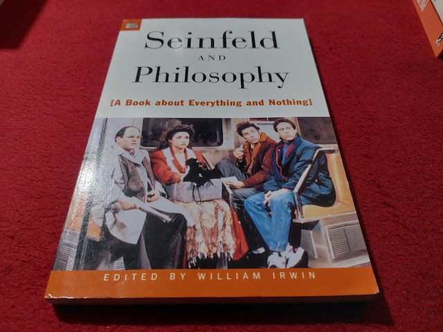 Seinfeld And Philosophy: A Book About Everything And No