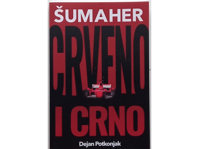 Dejan Potkonjak: ŠUMAHER : CRVENO I CRNO  kao nova!!!