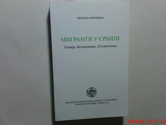 NEMANJA VUKCEVIC-MIGRANTI U SRBIJI-TEORIJA ISTRAZIVANJE