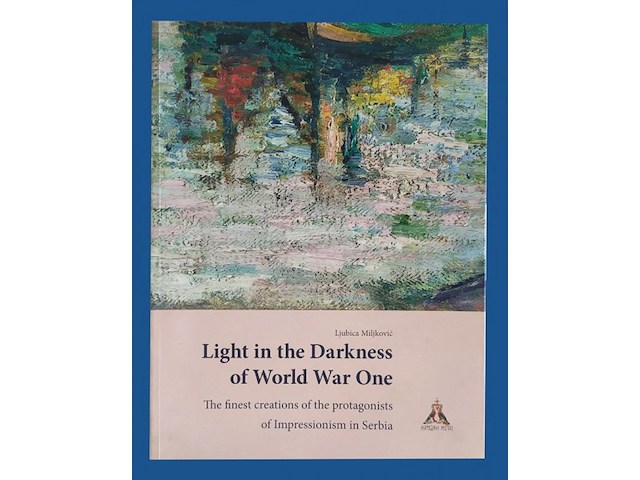 Light in the Darkness of World War One - Lj. Miljković