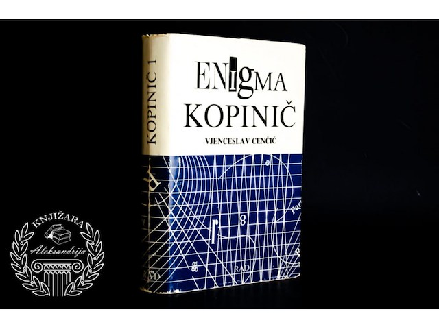 ENIGMA KOPINIČ / Knjiga 1 - Vjenceslav Cenčić