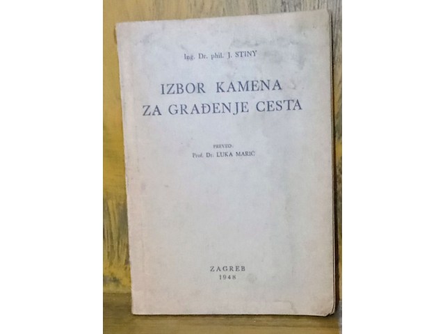 IZBOR KAMENA ZA GRADJENJE CESTA - J. STINY