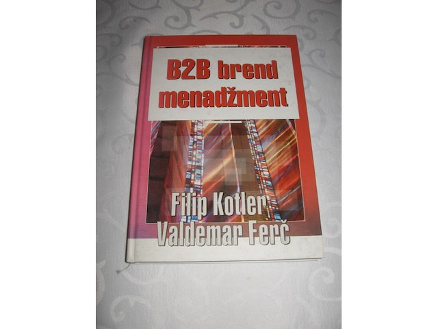 B2B brend menadžment - Kotler, Ferč