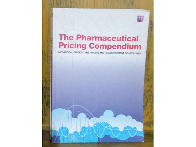 THE PHARMACEUTICAL PRICING COMPENDIUM