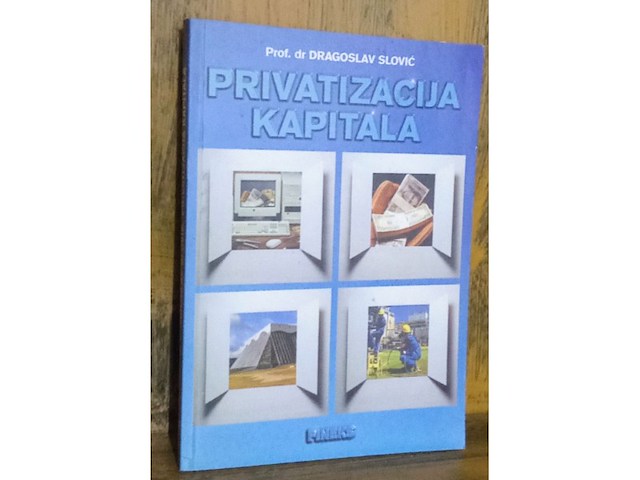 PRIVATIZACIJA KAPITALA - PROF DR DRAGOSLAV SLOVIC
