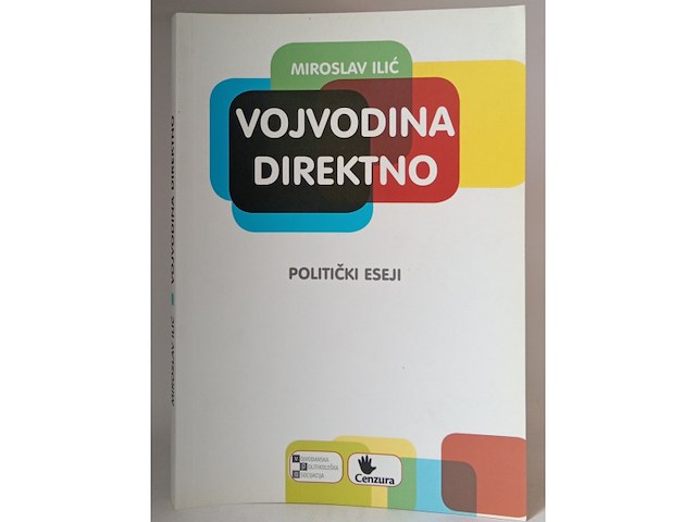 VOJVODINA DIREKTNO Politički eseji: Miroslav Ilić