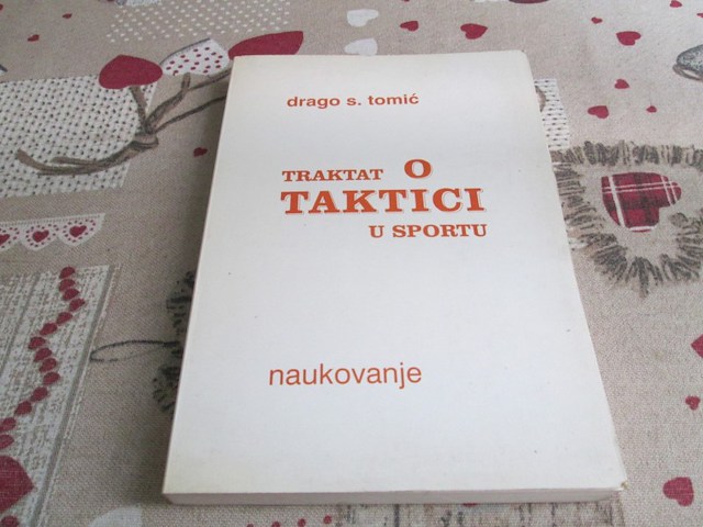 TRAKTAT O TAKTICI U SPORTU - Drago S. Tomić