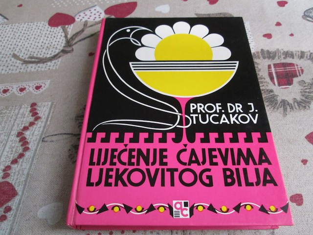 LIJEČENJE ČAJEVIMA LJEKOVITOG BILJA - Jovan Tucakov