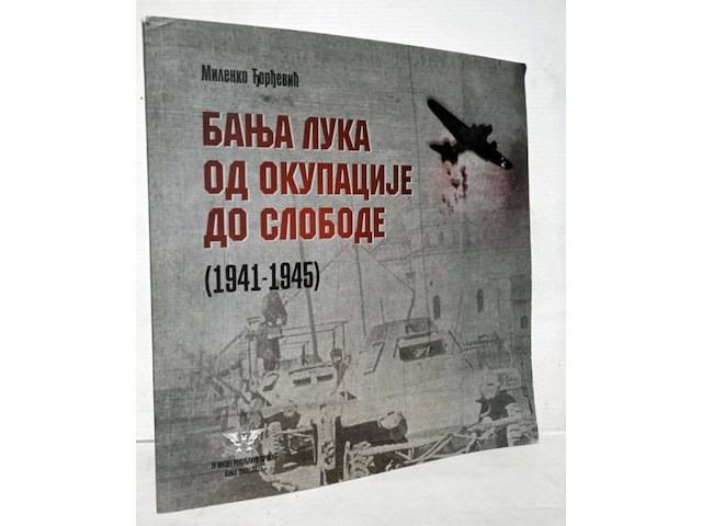 Banja Luka od okupacije do slobode 1941-1945