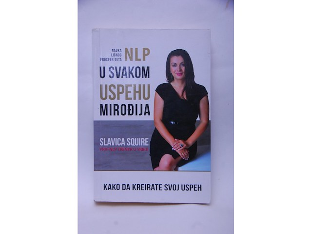 NLP: u svakom uspehu mirođija - Slavica Squire
