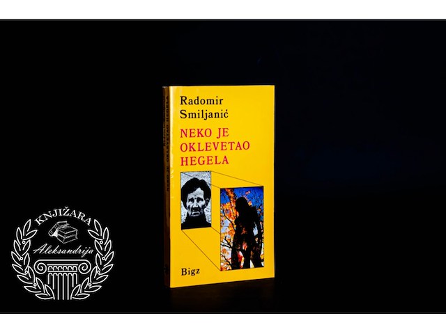 NEKO JE OKLEVETAO HEGELA - Radomir Smiljanić