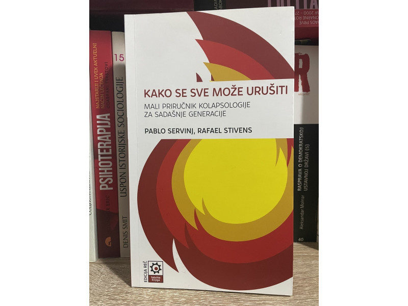 Kako se sve može urušiti (kolapsologija)-Pablo Servinj