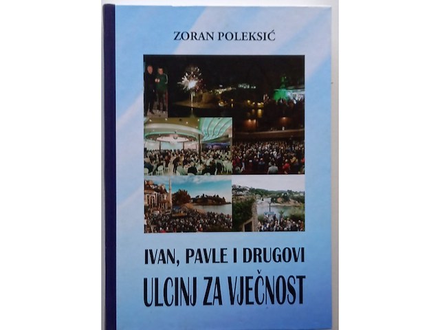 Zoran Poleksić: IVAN, PAVLE I DRUGOVI : ULCINJSKA PRIČA