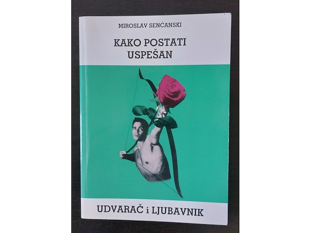 Kako postati uspešan udvarač i ljubavnik