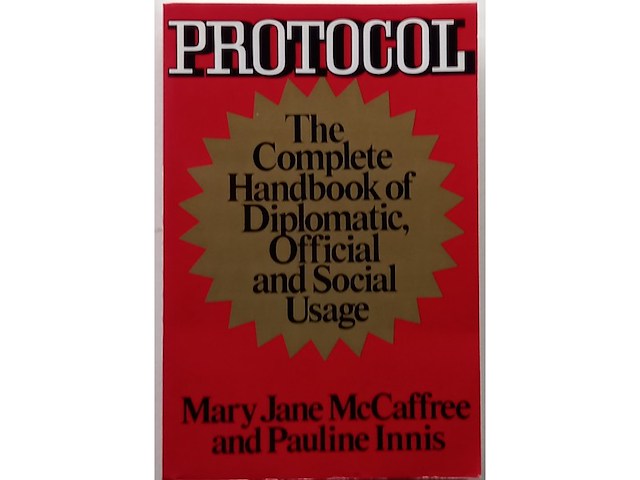 PROTOCOL : THE COMPLETE HANDBOOK OF DIPLOMATIC