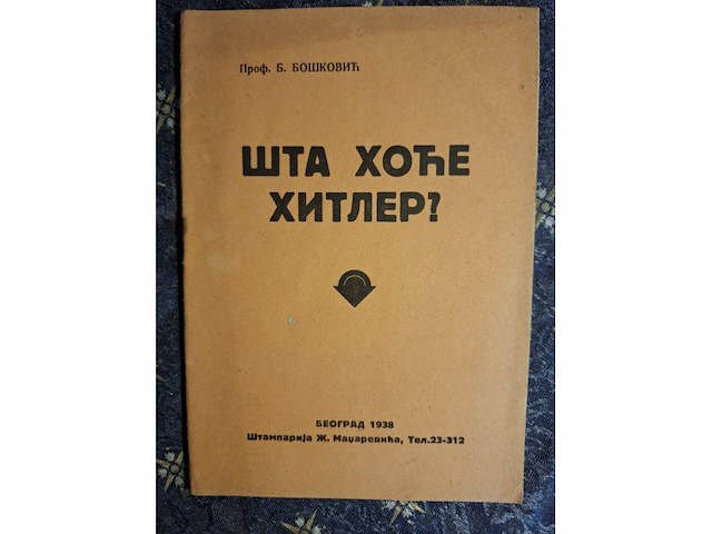 B. Bošković - Šta hoće Hitler?, Beograd, 1938.