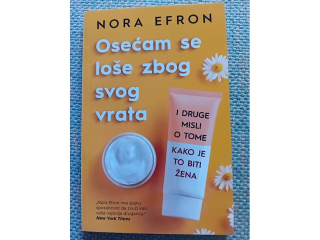 Nora Efron Osećam se loše zbog svog vrata