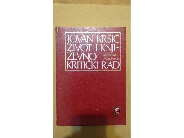Život i književnokritički rad - Jovan Kršić