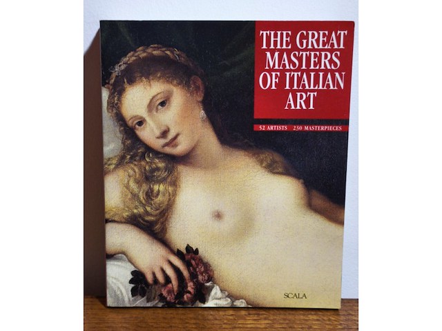 THE GREAT MASTERS OF ITALIAN ART 52 Artists 230 Masterp