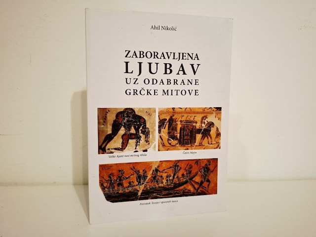 Zaboravljena ljubav uz odabrane grčke mitove Ahil Nikol