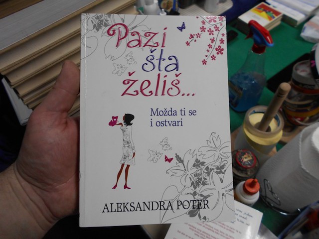 ALEKSANDRA POTER-Pazi šta želiš možda ti se ostvari