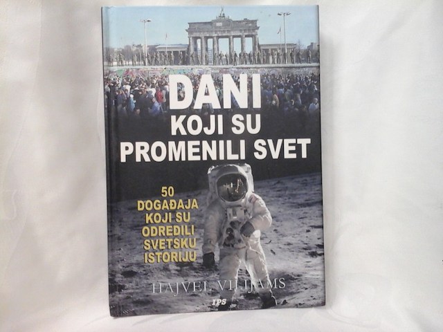 Dani koji su promenili svet Hajvel Vilijams 50 događaja