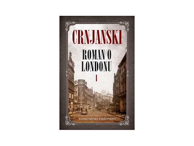 Roman o Londonu I - Miloš Crnjanski