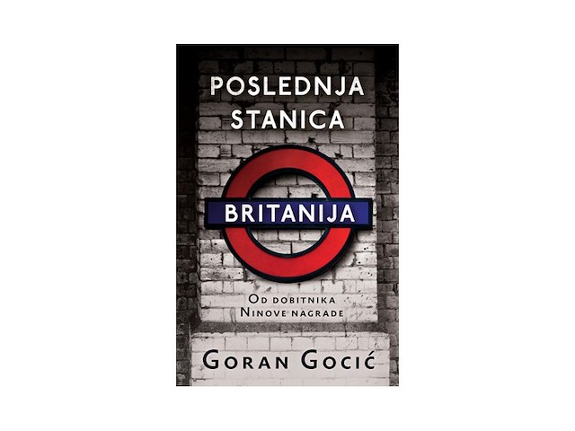 Poslednja stanica Britanija - Goran Gocić
