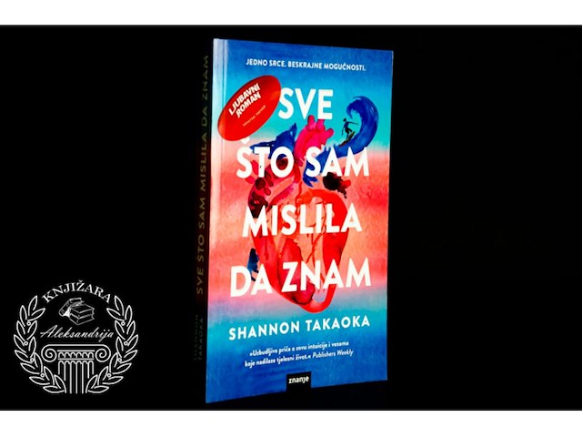 SVE ŠTO SAM MISLILA DA ZNAM - Shannon Takaoka