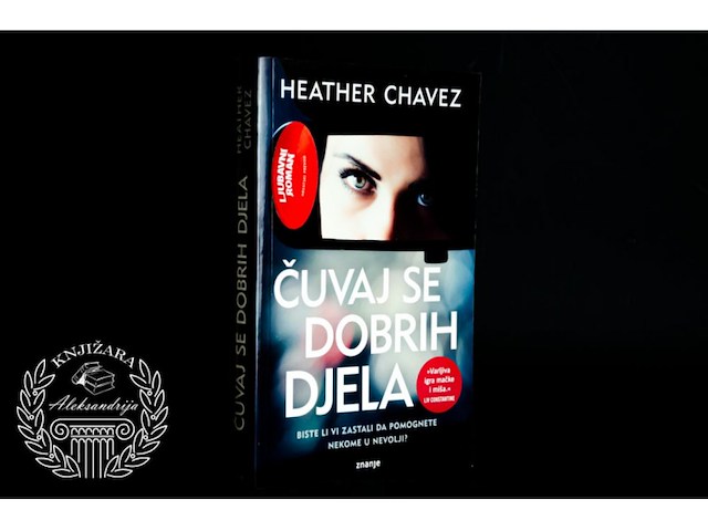 ČUVAJ SE DOBRIH DJELA - Heather Chavez