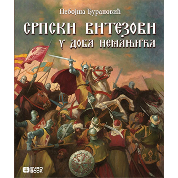 Srpski vitezovi u doba Nemanjića – Nebojša Đuranović