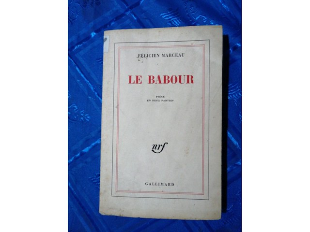 FELICIEN MARCEAU: LE BABOUR