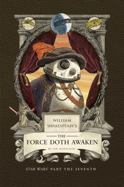 William Shakespeare's The Force Doth Awaken: Star Wars Part the Seventh