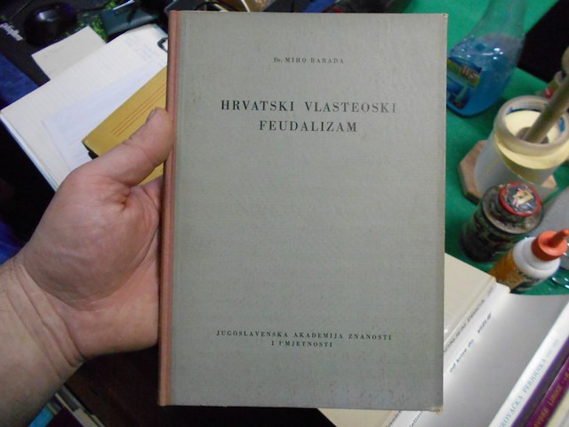 Dr Miho Barada-Hrvatski Vlasteoski feudalizam