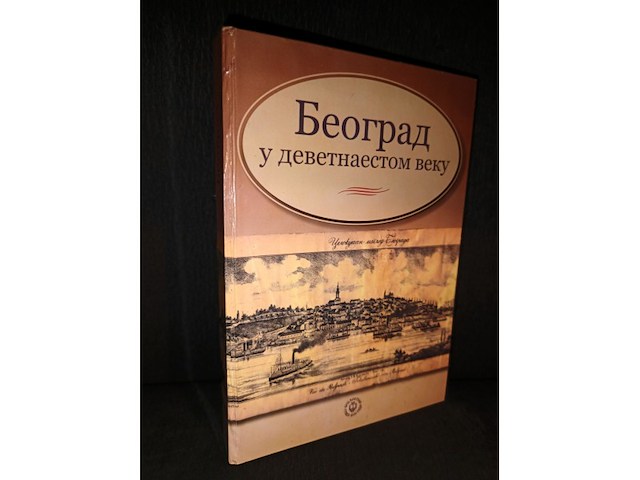 BEOGRAD U DEVETNAESTOM VEKU