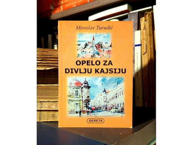 Miroslav Turudić – Opelo za divlju kajsiju