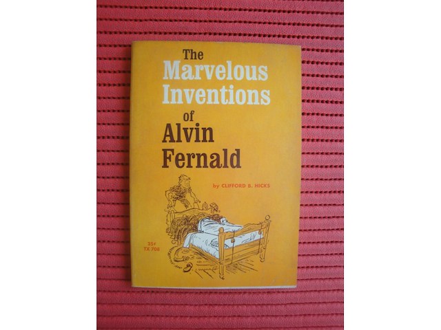 The marvelous inventions of Alvin Fernald
