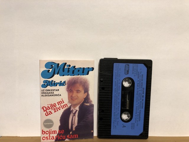 Mitar Mirić – Dajte Mi Da Živim
