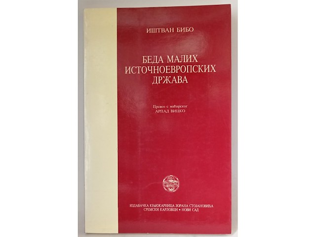 BEDA MALIH ISTOČNOEVROPSKIH DRŽAVA: Ištvan Bibo