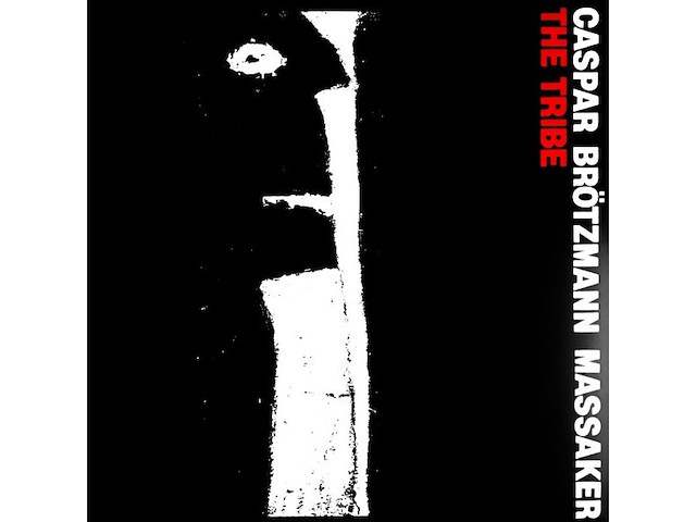 Caspar Brotzmann Massaker – The Tribe