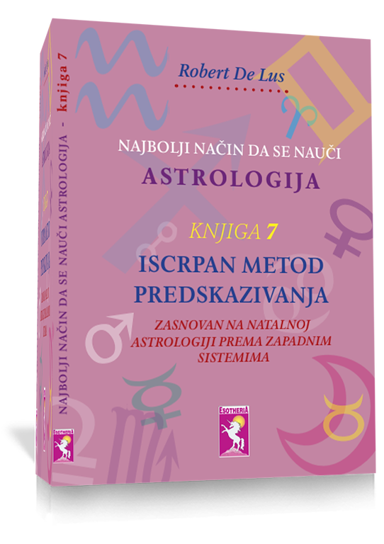 NAJBOLJI NAČIN DA SE NAUČI ASTROLOGIJA – KNJIGA 7: ISCRPAN METOD PREDSKAZIVANJA, Robert De Lus